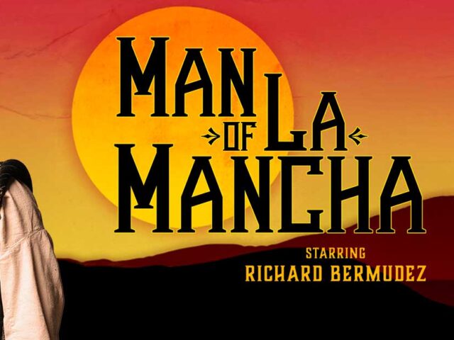 ‘Man of La Mancha’ Dream the Impossible Dream in Long Beach, CA – Vida ...